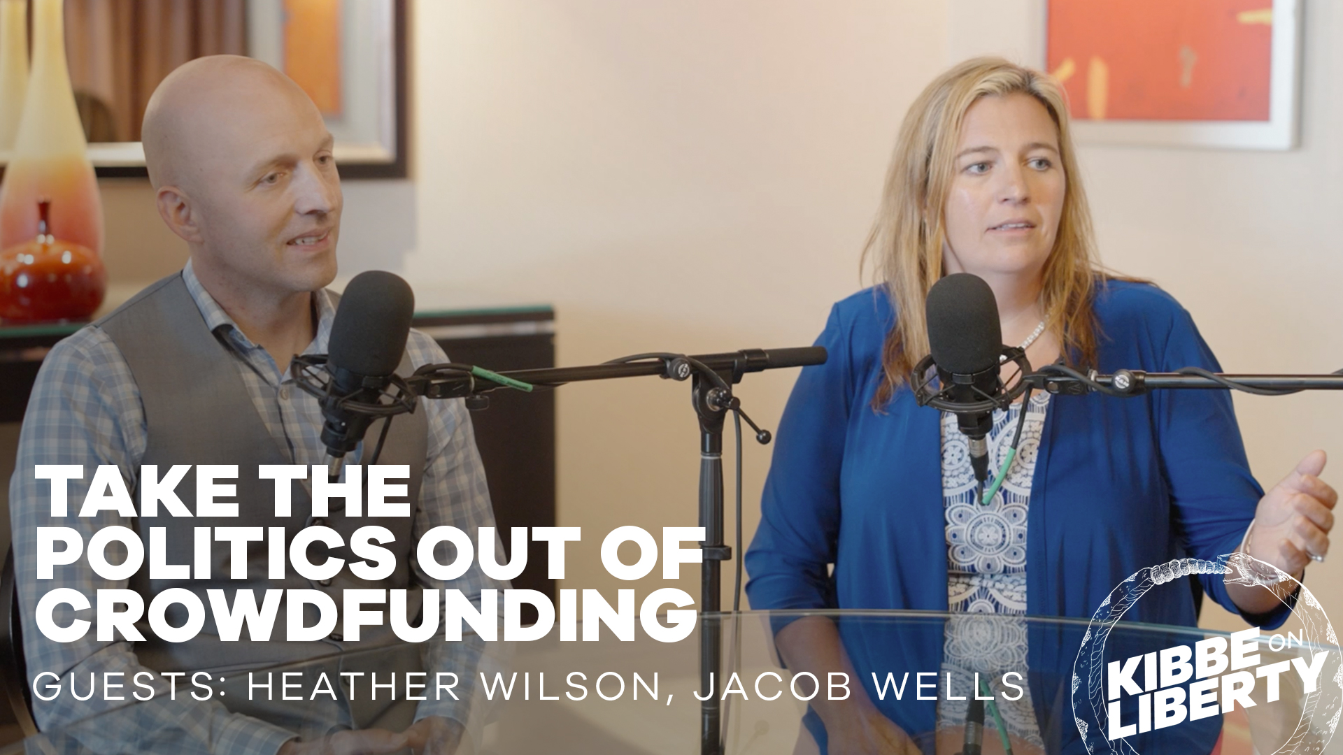 Take the Politics Out of Crowdfunding | Guests: Heather Wilson, Jacob ...